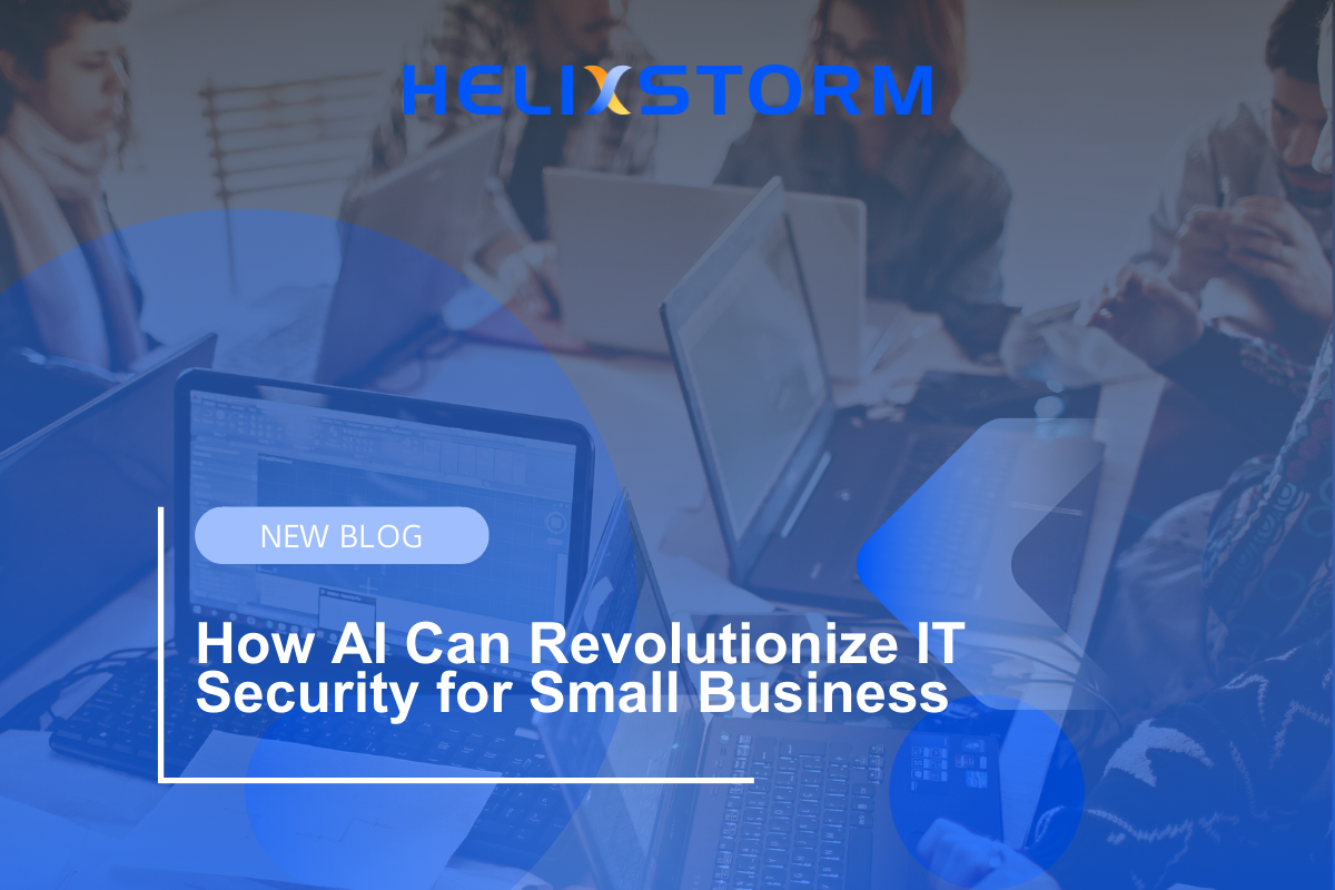 How AI Can Revolutionize IT Security for Small Business - Helixstorm